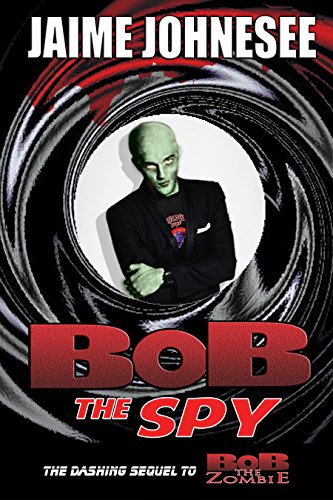 Bob The Spy (Bob The Zombie Book 2) - Kindle edition by Johnesee, Jaime ...