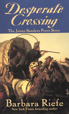Desperate Crossing: The Jenny Sanders Pryor Story: Riefe, Barbara ...