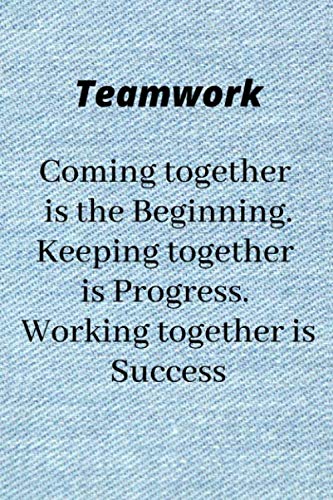 Teamwork, coming together is the beginning, keeping together is ...