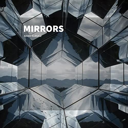 Play Mirrors by Adam Kurucz on Amazon Music