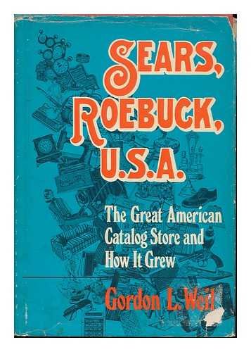 Sears, Roebuck, U.S.A.: The Great American Catalog Store and How It ...
