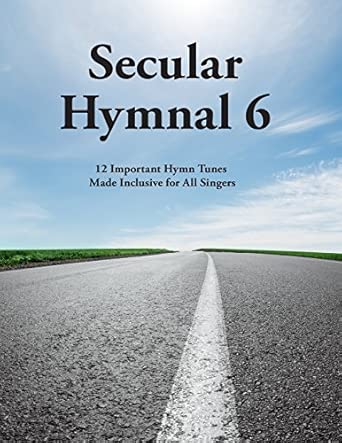 Secular Hymnal 6: 12 Important Hymn Tunes Made Inclusive for All ...