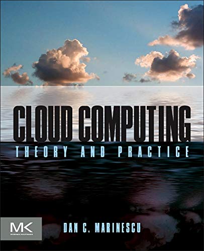 Cloud Computing: Theory and Practice: Marinescu, Dan C.: 9780124046276: Amazon.com: Books