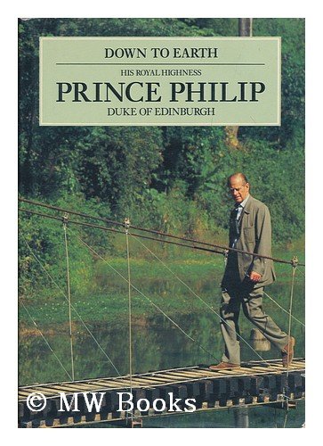 Down to Earth: Speeches and Writings of His Royal Highness Prince ...