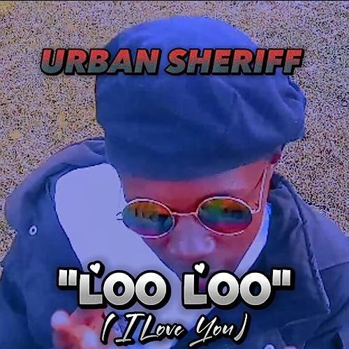 Écouter "Loo Loo" (I Love You) par Urban Sheriff sur Amazon Music Unlimited