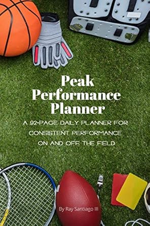 Peak Performance Planner A 92 Page Daily Planner For Consistent