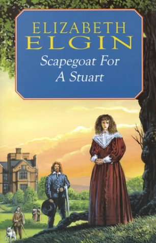 Scapegoat for a Stuart: Elgin, Elizabeth: 9780727853851: Amazon.com: Books