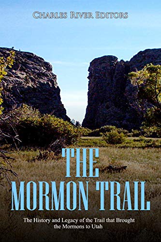Amazon.com: The Mormon Trail: The History and Legacy of the Trail that ...