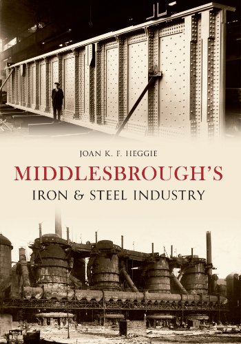 Middlesbrough's Iron and Steel Industry , Heggie, Dr. Joan - Amazon.com