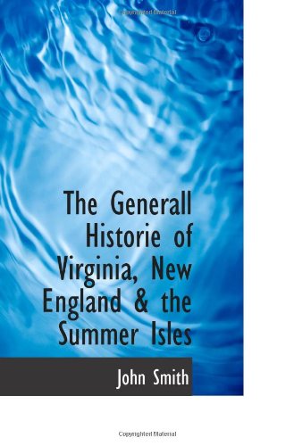 The Generall Historie of Virginia, New England & the Summer Isles ...