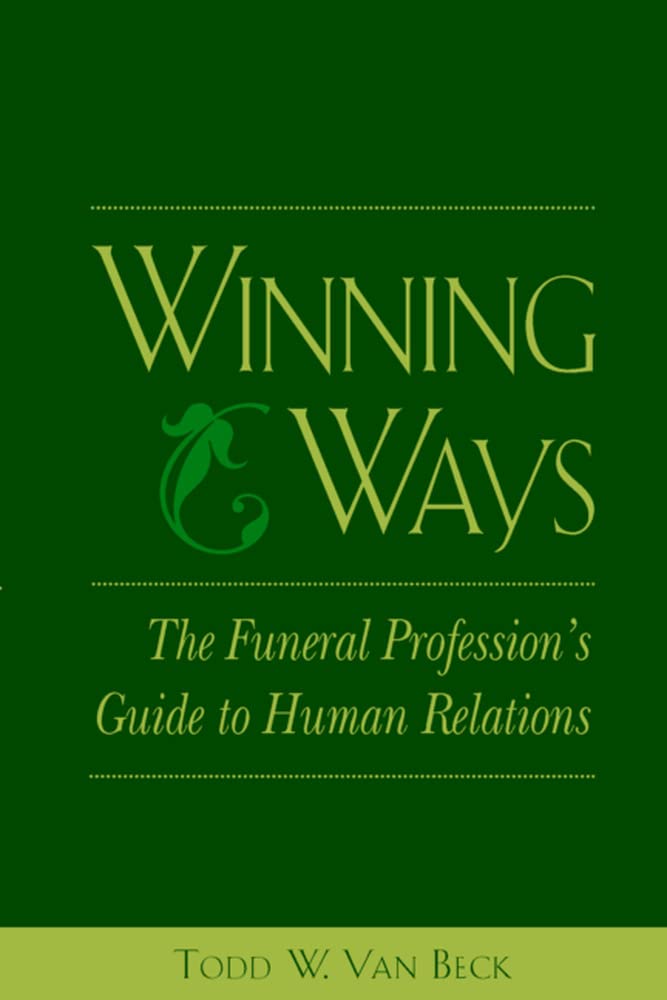 Winning Ways: The Funeral Profession's Guide to Human Relations : Beck ...