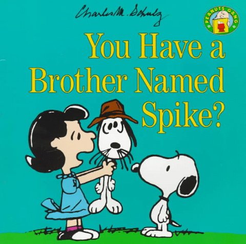 You Have a Brother Named Spike? (Peanuts Gang): Schulz, Charles M ...