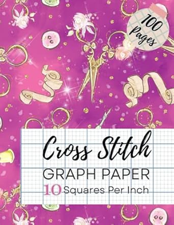 Cross Stitch Graph Paper 10 Squares Per Inch: 10 Count Graph Paper For ...