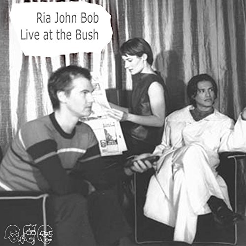 Live at the Bush by Ria John Bob on Amazon Music - Amazon.co.uk