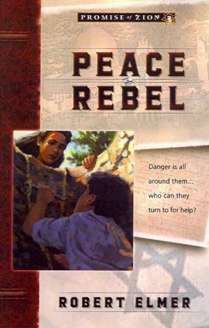 Amazon.com: Peace Rebel (Promise of Zion, Book 2): 9780764222979: Elmer ...