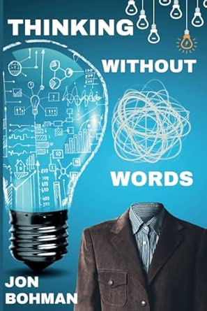 Thinking Without Words: The Superhuman Benefits of the Silent Mind ...