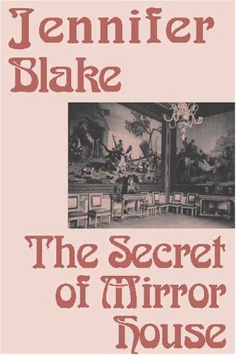 The Secret of Mirror House: Blake, Jennifer: 9781585862092: Amazon.com ...