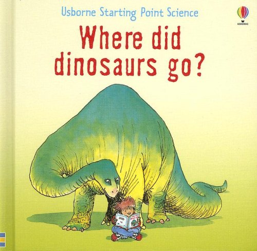 Where Did Dinosaurs Go? (Usborne Starting Point Science): Unwin, Mike ...