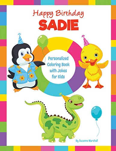 Happy Birthday, Sadie: Kids Joke Book & Personalized Coloring Book with ...