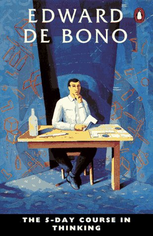 The 5-Day Course in Thinking: de Bono, Edward: 9780140137897: Amazon ...