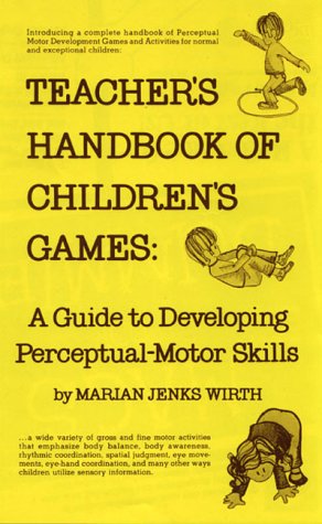 Teacher's Handbook of Children's Games: A Guide to Developing ...