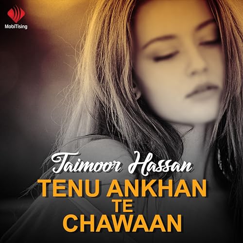 Play Tenu Ankhan Te Chawaan by Taimoor Hassan on Amazon Music