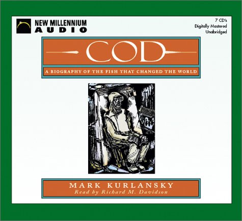 Cod: A Biography of the Fish That Changed the World: Kurlansky, Mark ...