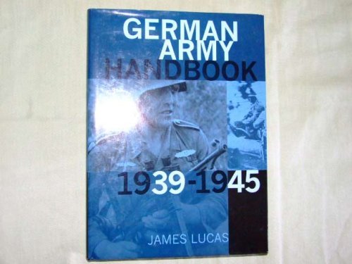 German Army Handbook: 1939-1945: James Sidney Lucas: 9780753703335 ...