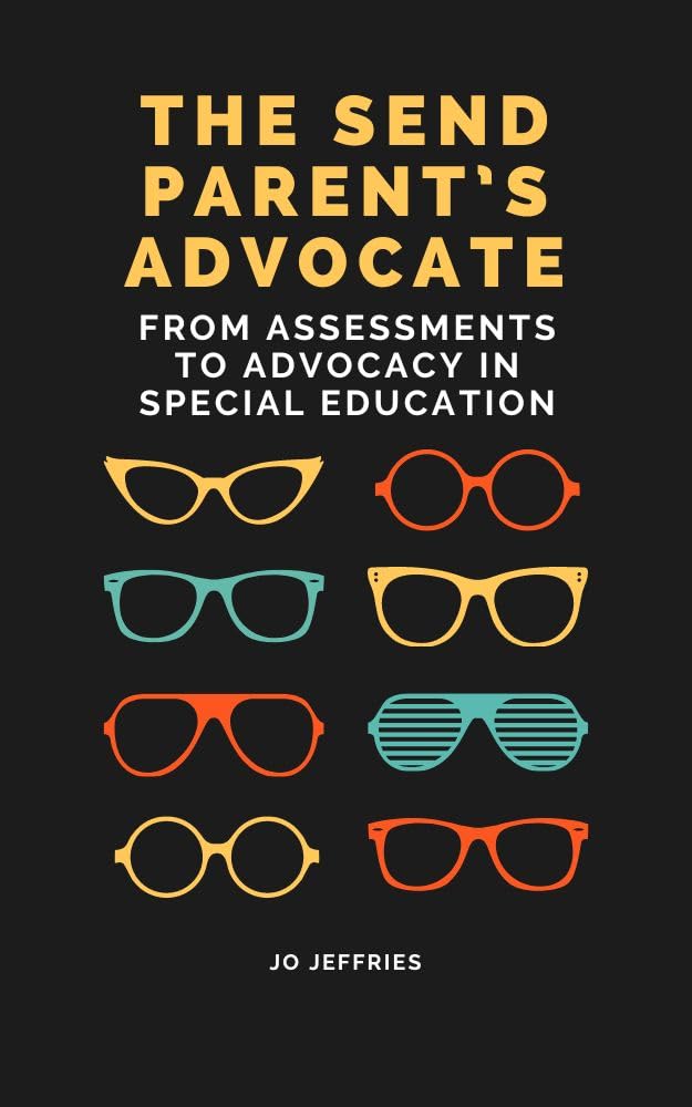 The SEND Parent's Navigator: From Assessments to Advocacy in Special ...