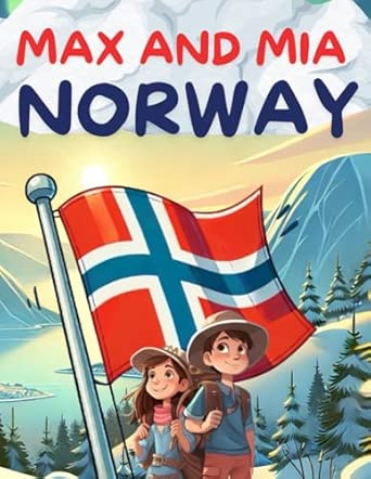 Max and Mia Exploring Norway: A travel book for kids that takes them on ...