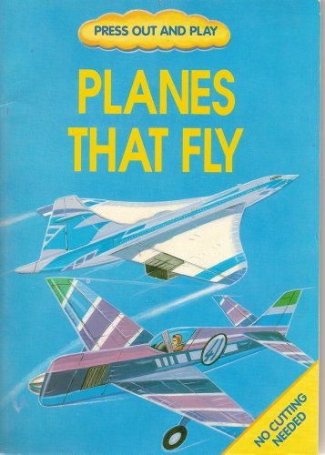 Planes that Fly (Press Out and Play): Susannah Bradley, Geoff Pleasance ...