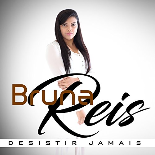Play Desistir Jamais by Bruna Reis on Amazon Music