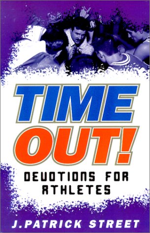 Time Out! : Devotions for Athletes: Street, J. Patrick: 9781929478170 ...