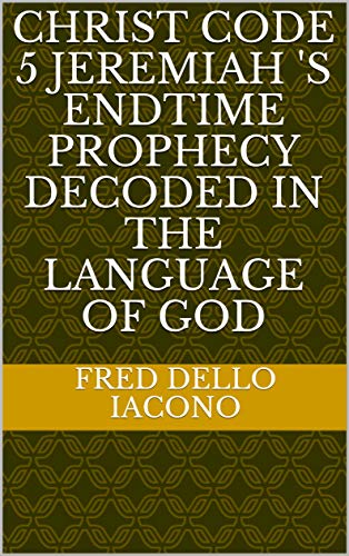 Christ code 5 Jeremiah 's endtime prophecy decoded in the language of ...