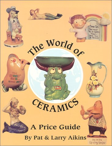 The World of Ceramics A Price Guide: Aikins, Pat: 9780895381088: Amazon ...