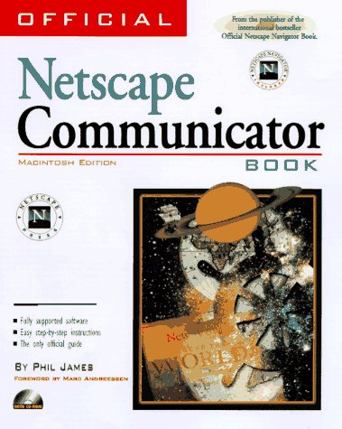 Amazon.co.jp: Official Netscape Communicator 4 Book: The Definitive Guide to the World's Most ...