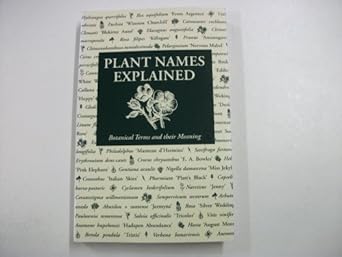 Plant Names Explained, Botanical Terms and their M: 9780715322185 ...