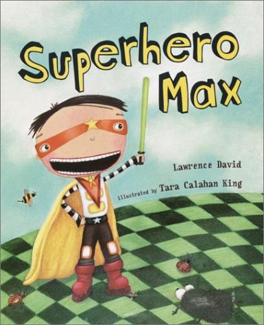 Superhero Max: David, Lawrence, King, Tara Calahan: 9780385327466 ...