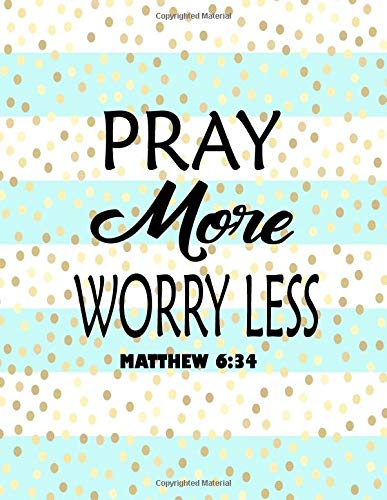 Pray More Worry Less Matthew 6:34: Quote Journal, Notebook Composition ...