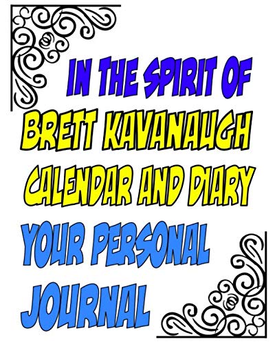 In the Spirit of Brett Kavanaugh Calendar and Diary Your Personal ...