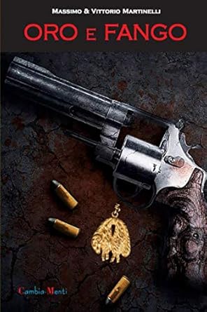 ORO E FANGO (Italian Edition): Martinelli, Vittorio, Martinelli ...