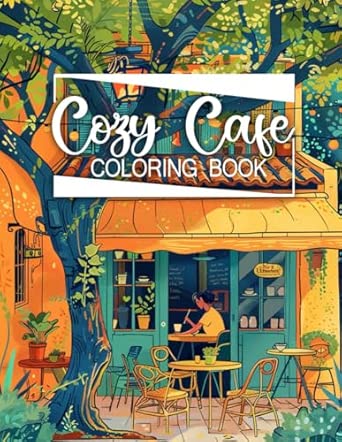 Cozy Cafe Coloring Book: Lover Coffee Enchanted Inside Over 40 Images ...
