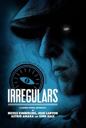 Irregulars: A Shared-world Anthology : Kimberling, Nicole, Lanyon, Josh ...
