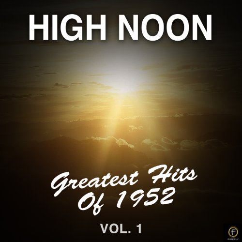 Amazon MusicでVARIOUS ARTISTSのHigh Noon, Greatest Hits of 1952-Vol. 1を再生する