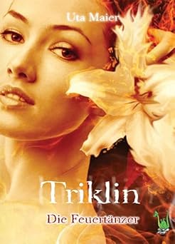 Triklin: Die Feuertänzer : Maier, Uta: Amazon.de: Bücher