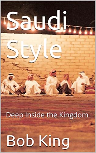 Saudi Style: Deep Inside the Kingdom - Kindle edition by King, Robert ...