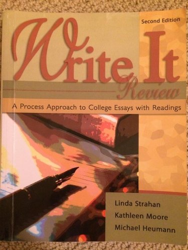 WRITE IT: A PROCESS APPROACH TO COLLEGE ESSAYS WITH READINGS: Linda ...