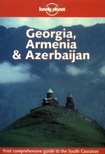 Lonely Planet Georgia, Armenia & Azerbaijan (Lonely Planet Georgia ...