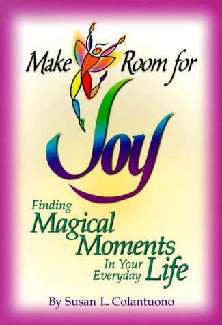 Make Room for Joy: Finding Magical Moments in Your Everyday Life ...