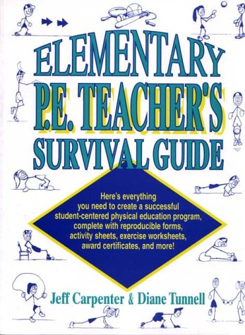 Elementary P.E. Teacher's Survival Guide: Carpenter, Jeff, Tunnell ...